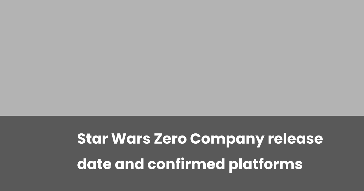 Star Wars Zero Company release date and confirmed platforms | esports.gg