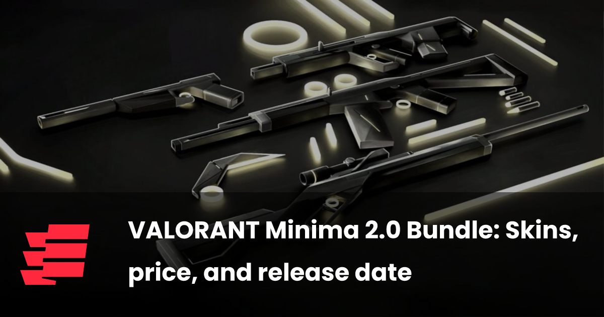 VALORANT Minima 2.0 Bundle: Skins, price, and release date | esports.gg