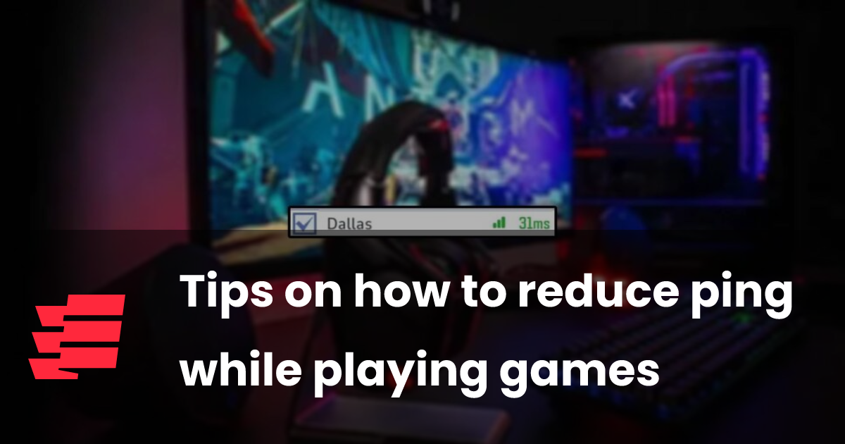 Tips on how to reduce ping while playing games | esports.gg