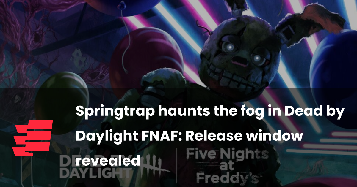 Springtrap haunts the fog in Dead by Daylight FNAF: Release window revealed | esports.gg